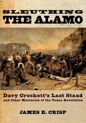 Pre-Owned Sleuthing the Alamo: Davy Crockett's Last Stand and Other ...