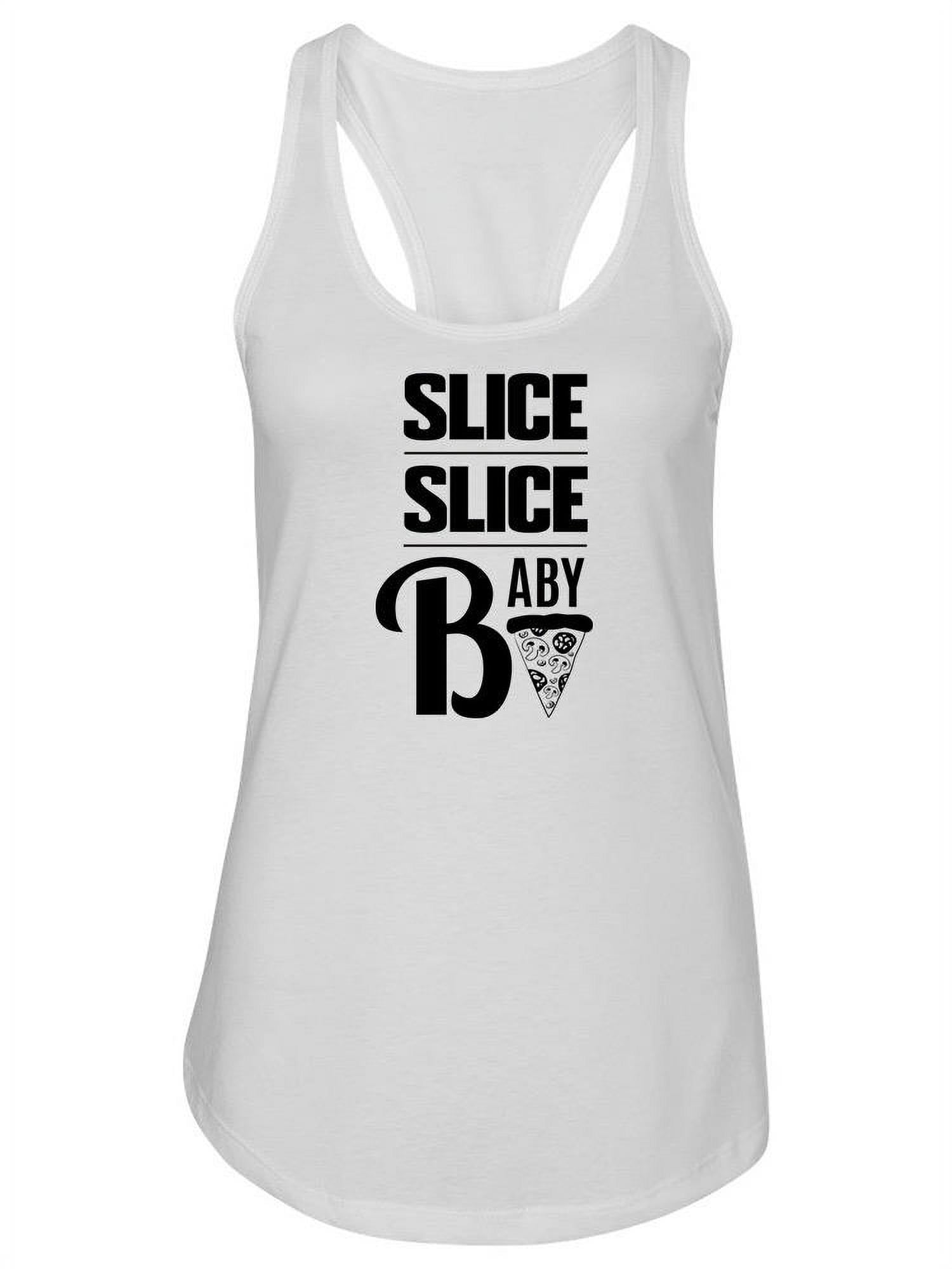 Slice, Slice, Baby Tank Women -Image by Shutterstock, Female Large ...