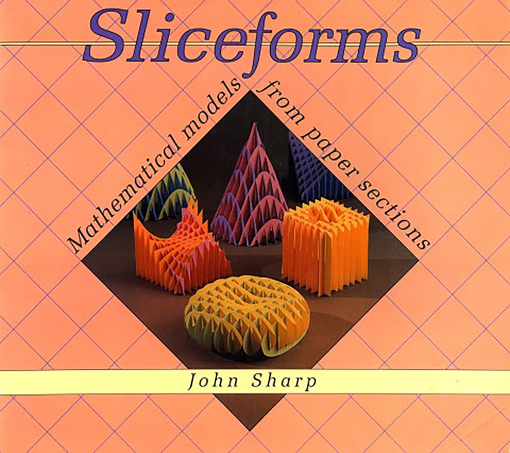 Sliceforms : Mathematical Models from Paper Sections (Paperback) - Walmart.com