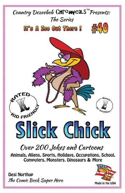 Slick Chick - Over 200 Jokes + Cartoons - Animals, Aliens, Sports ...