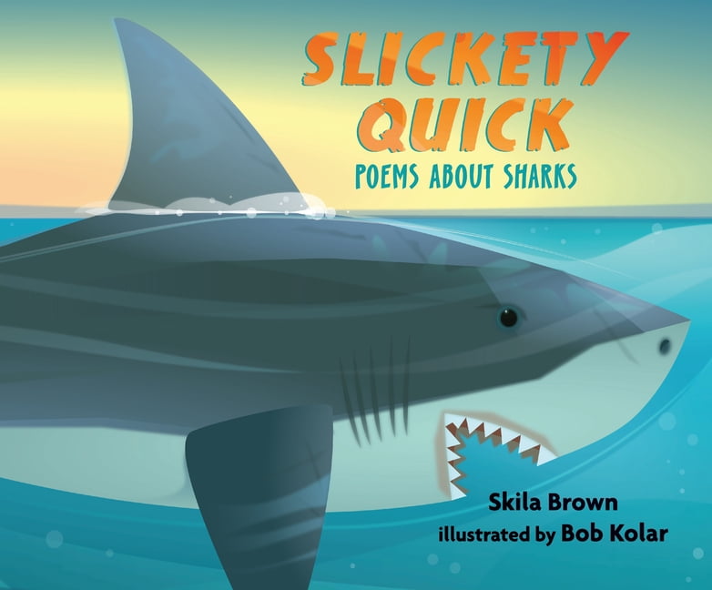 Slickety Quick: Poems about Sharks (Hardcover) - Walmart.com