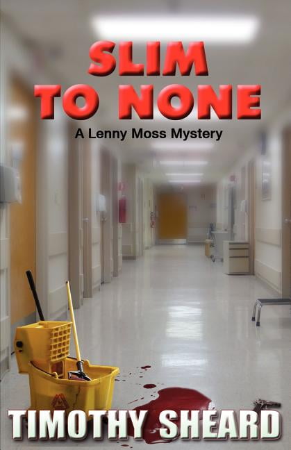 Slim To None: A Lenny Moss Mystery Paperback Timothy Sheard - Walmart.com