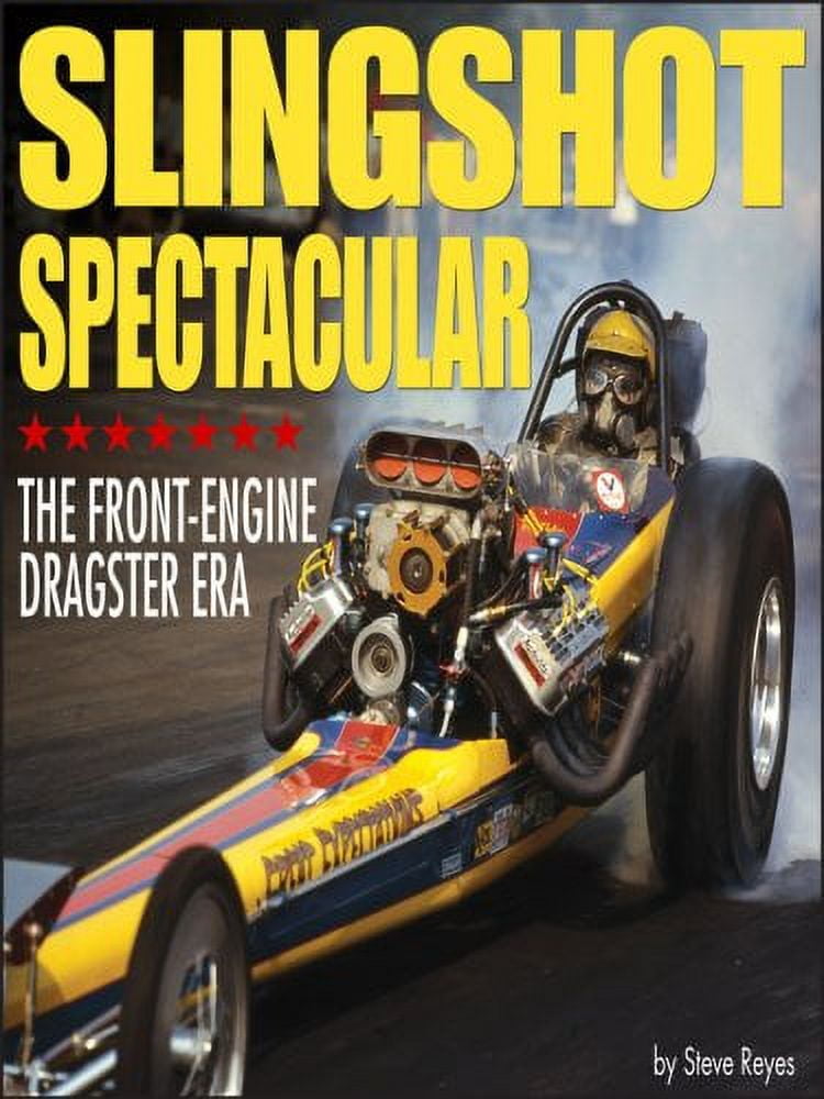Pre-Owned Slingshot Spectacular: The Front-Engine Dragster Era ...