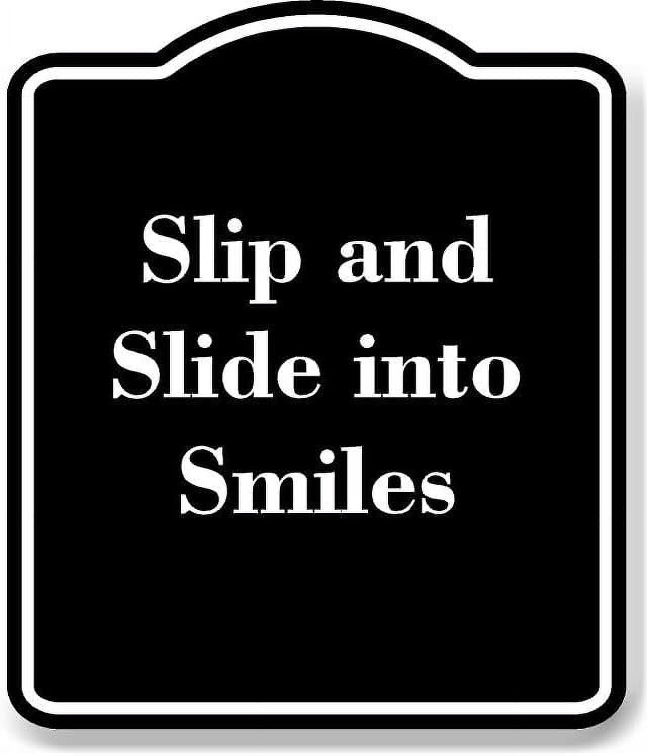 Slip and Slide into Smiles BLACK Aluminium Composite Sign 8.5''x10 ...
