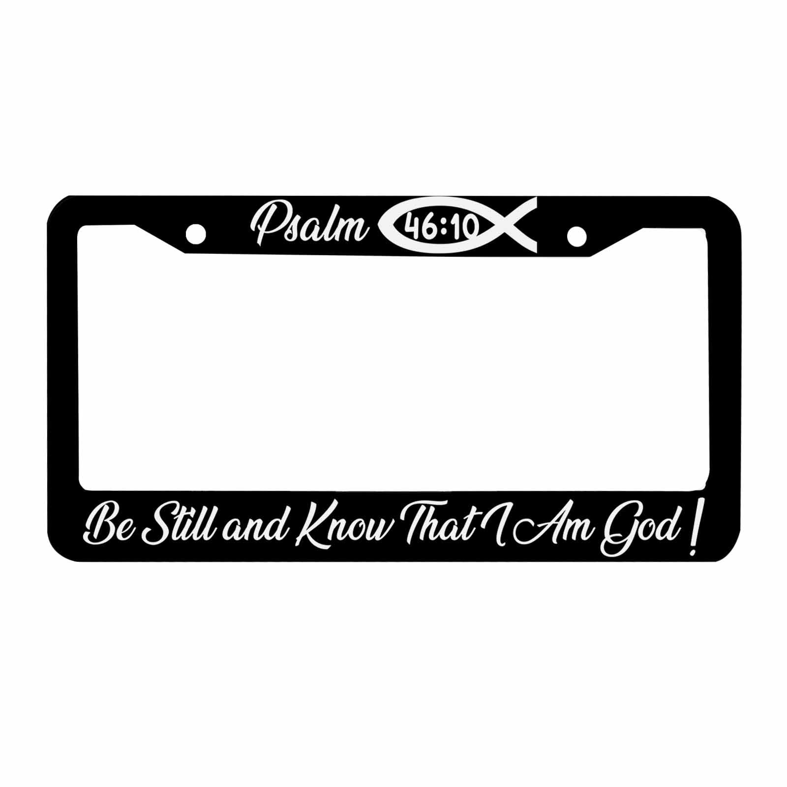 Sloboki Psalm 46-10 Be Still and Know That I Am God License Plate Frame ...