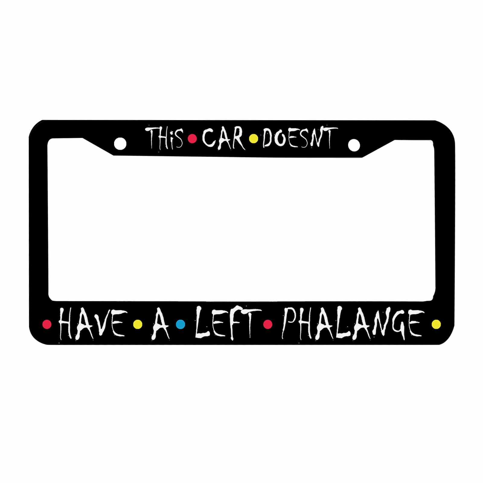 Sloboki THIS CAR DOESNT HAVE A LEFT PHALANGE License Plate Frame ...