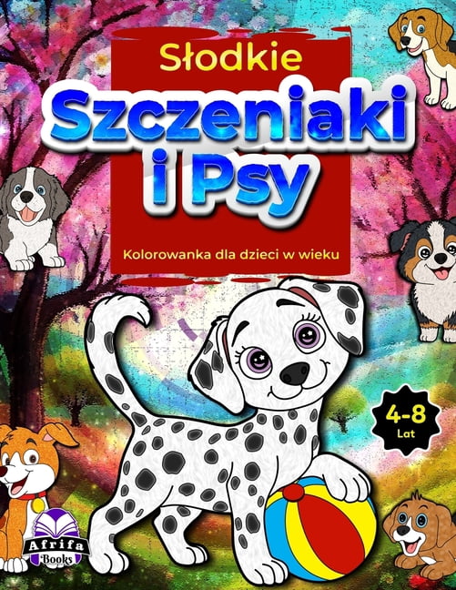 Slodkie szczeniaki i psy Kolorowanka dla dzieci w wieku 4-8 lat: Urocze ...