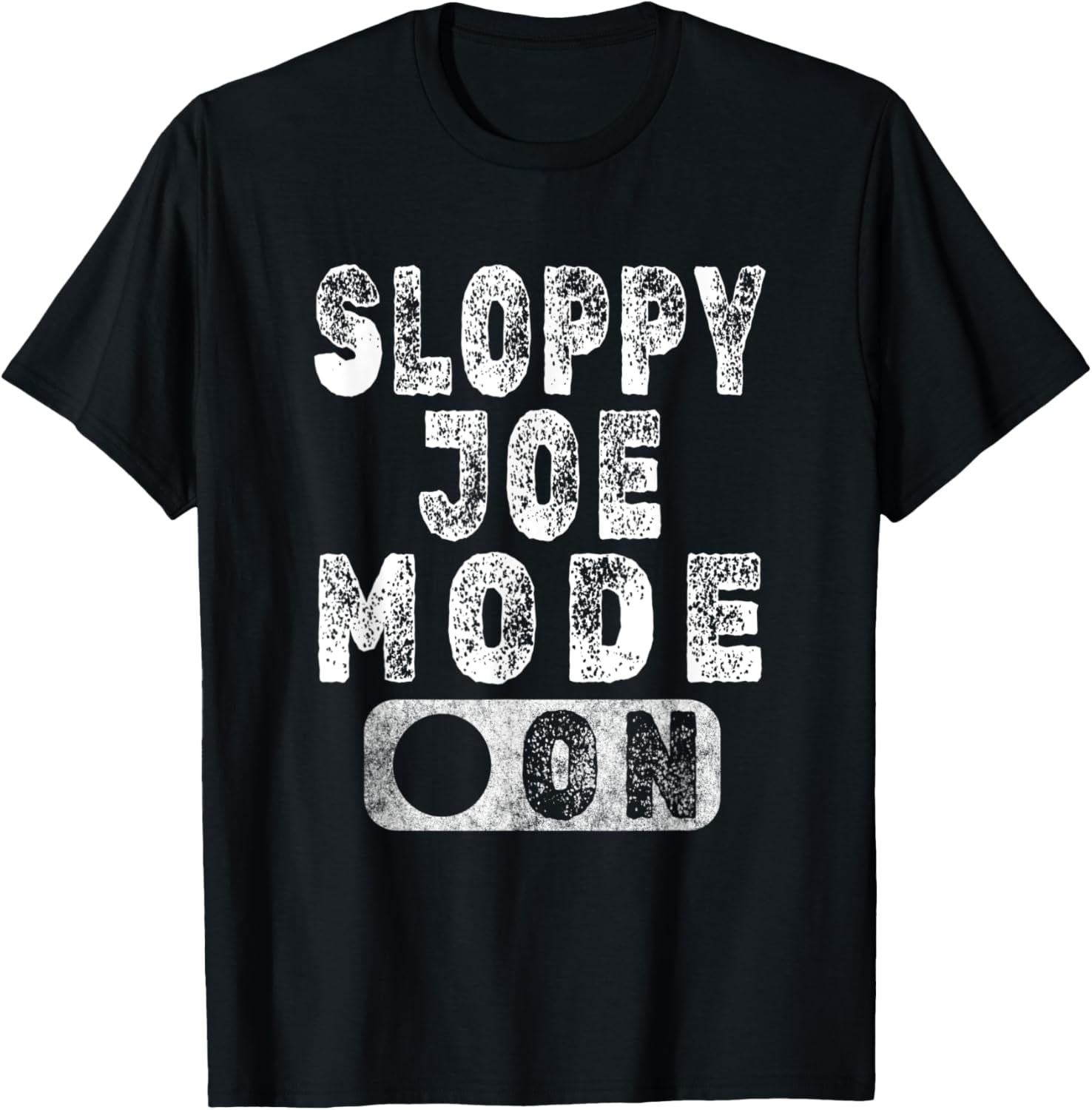 Sloppy Joe Mode On - Ground Beef Sandwich Lover T-Shirt - Walmart.com