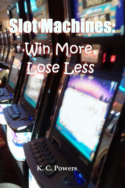 Slot Machines: Win More, Lose Less (Paperback) - Walmart.com