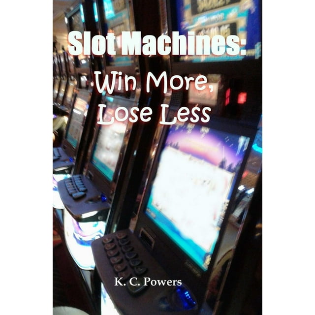Slot Machines: Win More, Lose Less (Paperback) - Walmart.com