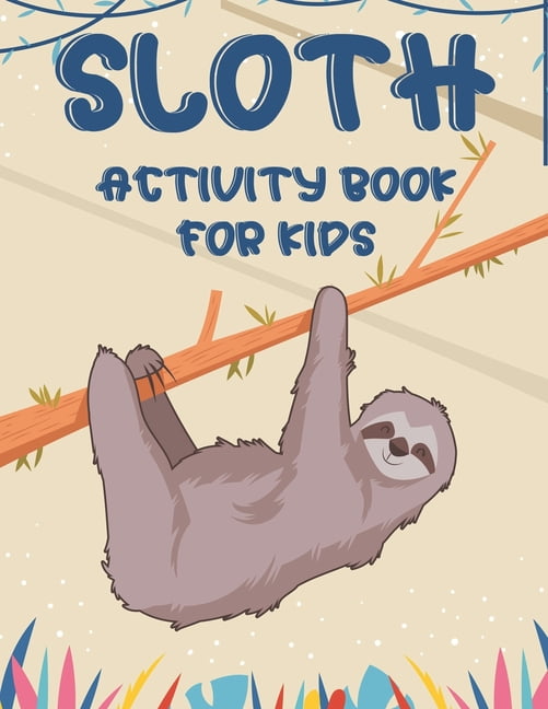 Sloth Activity Book For Kids: Awesome Sloth Coloring And Activity Pages ...