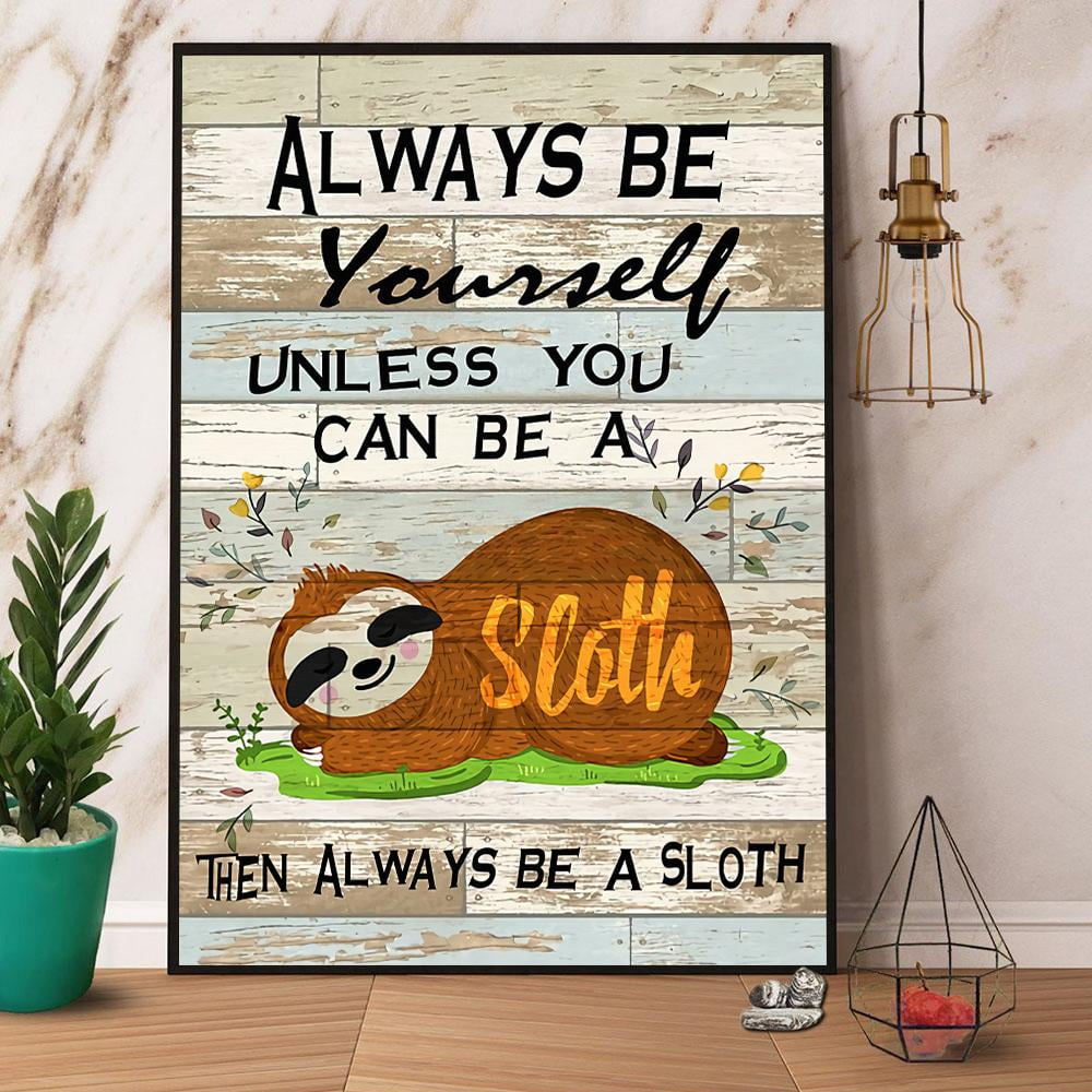 Sloth Always Be Yourself Paper Poster No Frame Matte Wall Art Decor 16 ...
