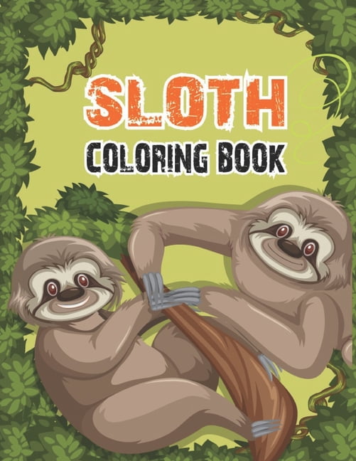 Sloth Coloring Book: Adorable Sloth Coloring Pages For Sloth Lovers ...