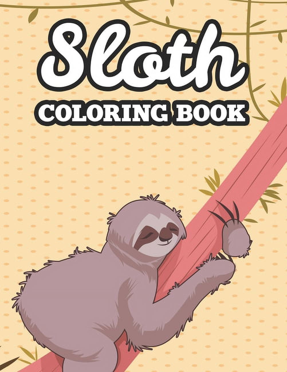 Sloth Coloring Book: Coloring Sheets For Stress And Tension Relief ...