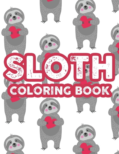 Sloth Coloring Book: Cute Sloth Illustrations To Color With Other Fun ...