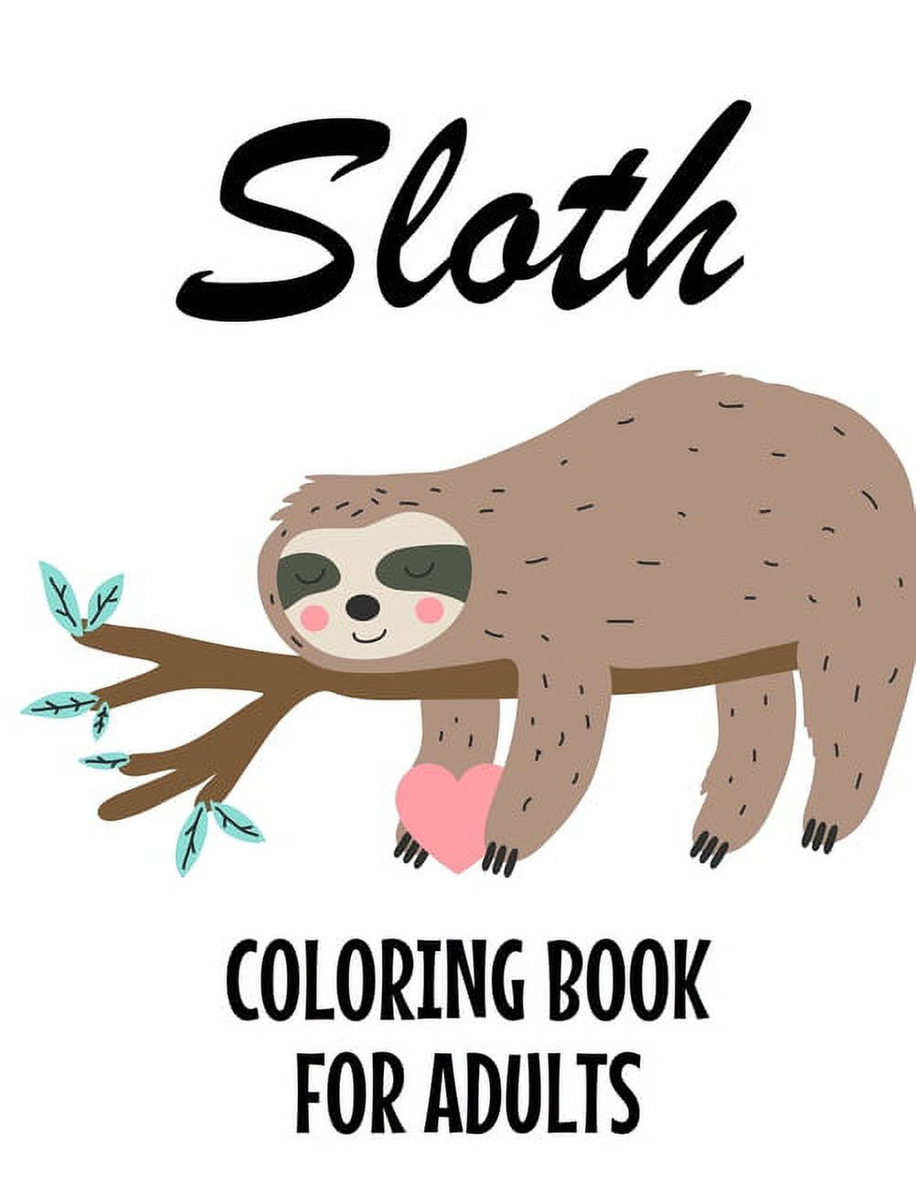 Sloth Coloring Book For Adults: Stress And Tension Relief Coloring ...