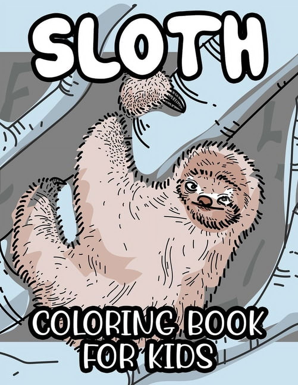 Sloth Coloring Book For Kids: Cute Illustrations And Designs Of Sloths ...