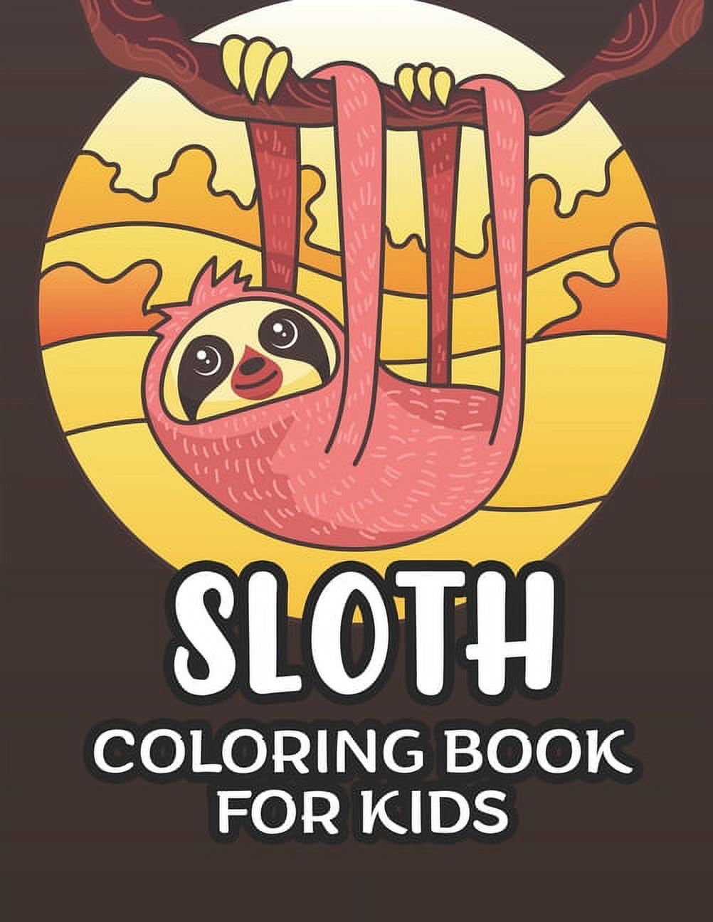 Sloth Coloring Book For Kids: Designs And Illustrations Of Sloths To ...
