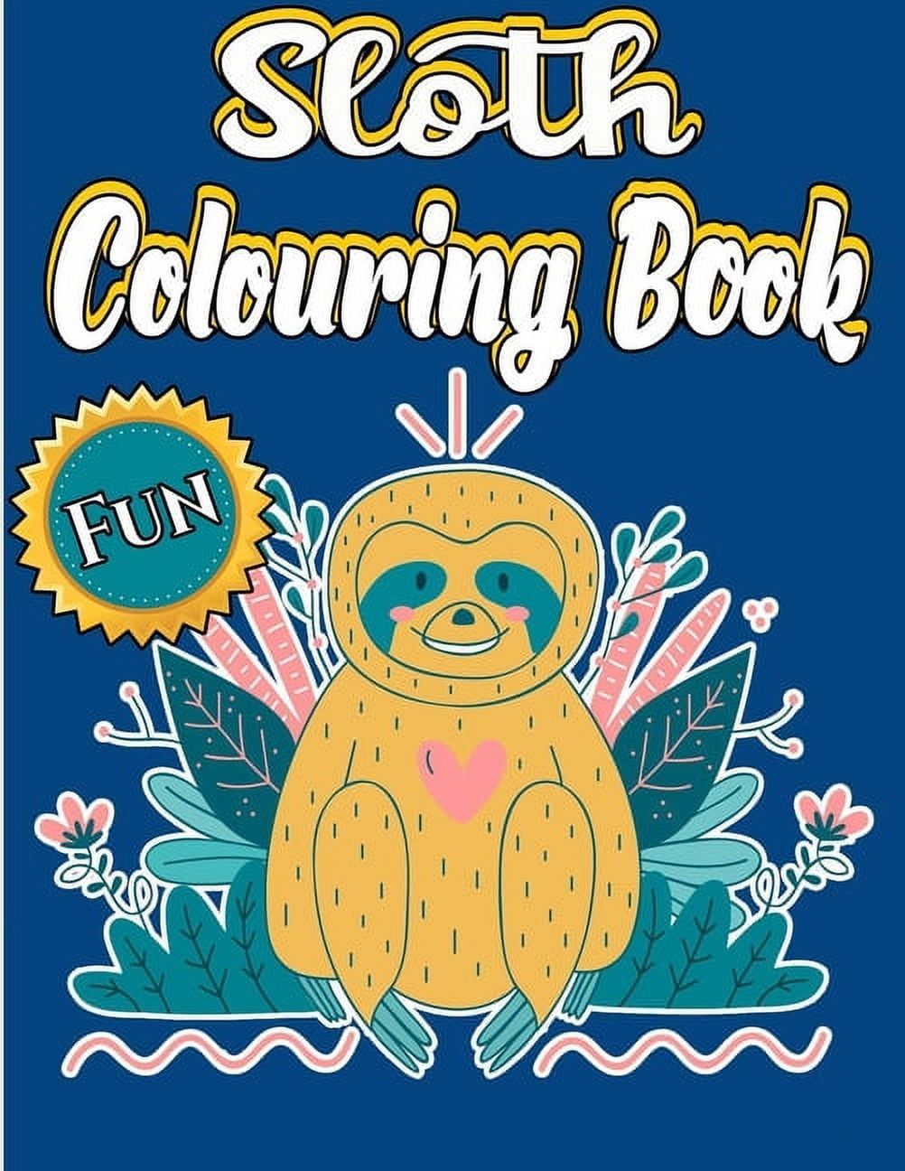 Sloth Colouring Book: A Great Personalised Sloth Colouring Book For ...
