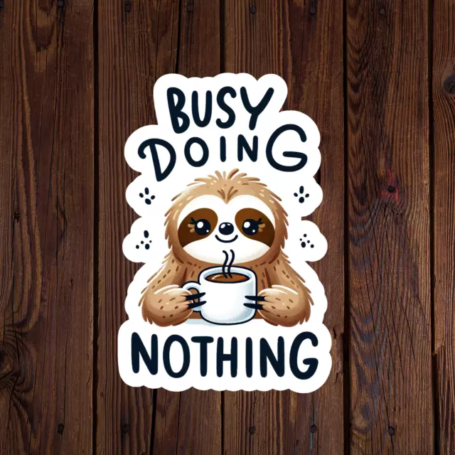 Sloth Sticker Busy Doing Nothing Cute Funny Coffee Humor Kawaii Sticker ...