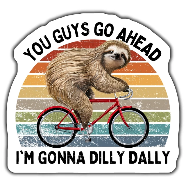 Sloth Sticker You Guys Go Ahead I'M Gonna Dilly Dally Retro Bicycle ...