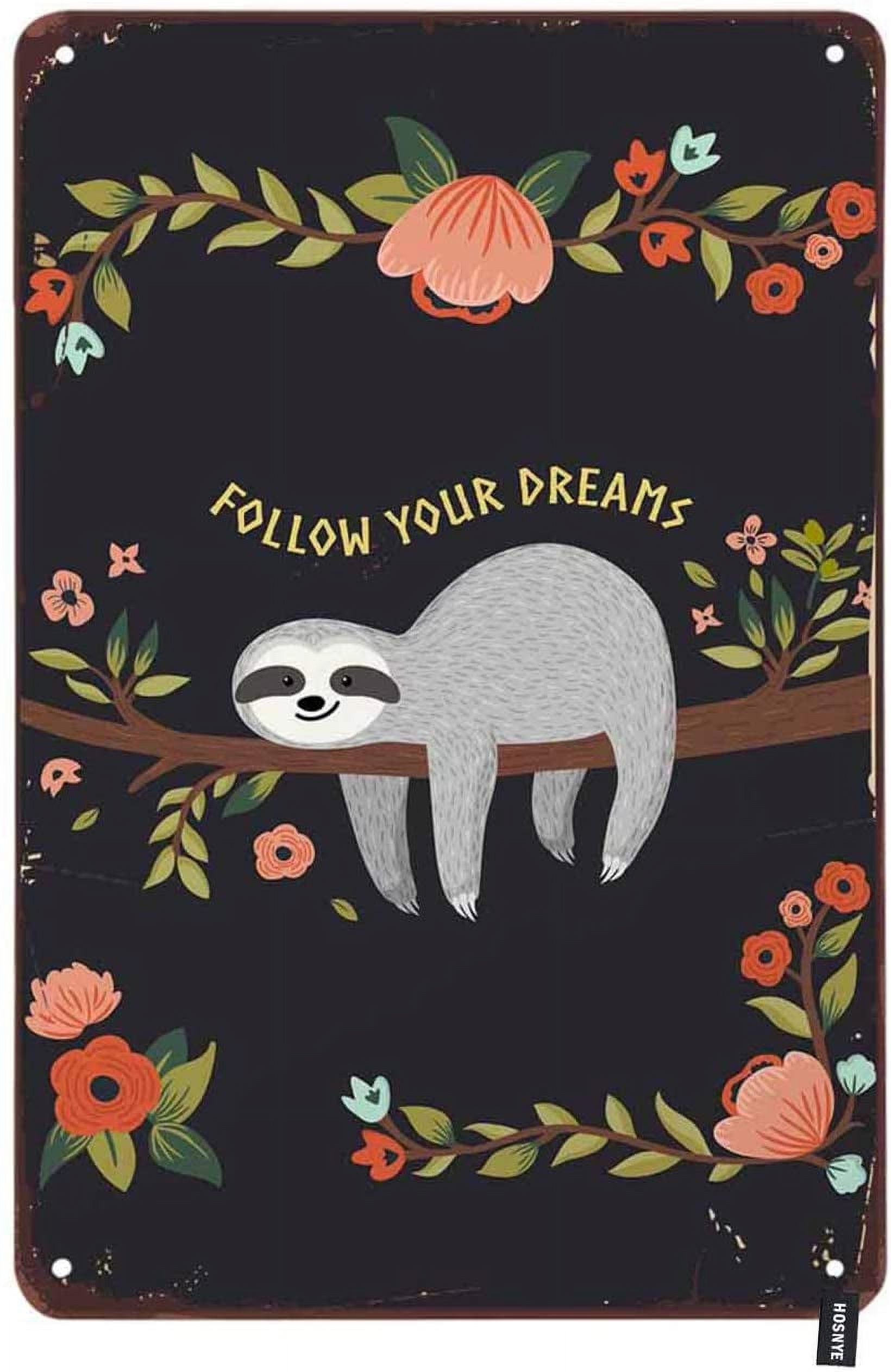 Sloth Tin Sign Follow Your Dreams Cute Baby Sloth on The Tree Vintage ...