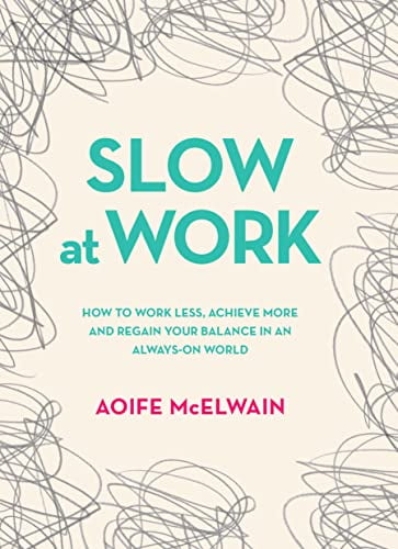 Pre-Owned Slow at Work: How to work less, achieve more and regain your ...