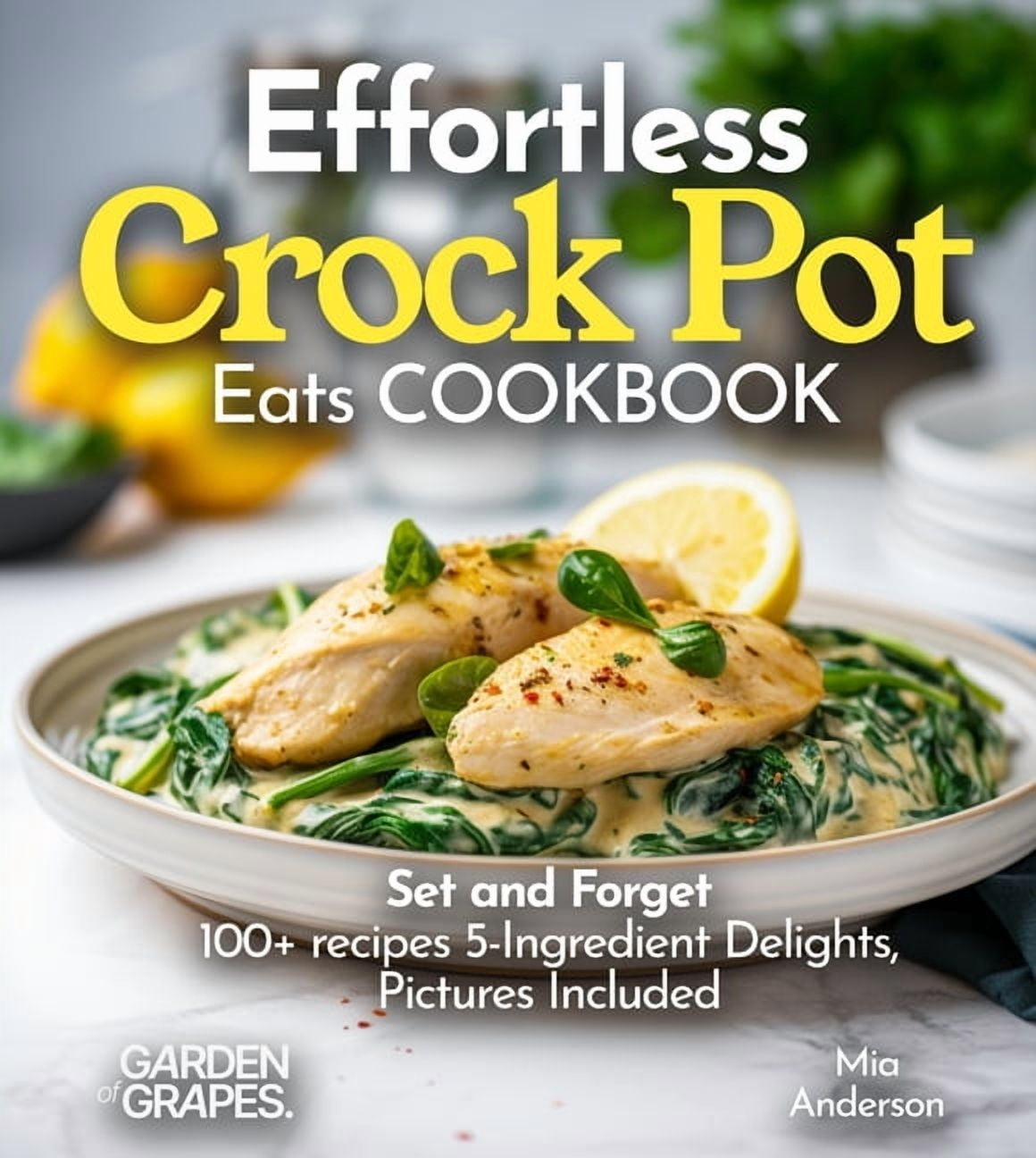 Slow Cook Collections Effortless Crock Pot Eats: Set and Forget 100+ recipes 5-Ingredient ...
