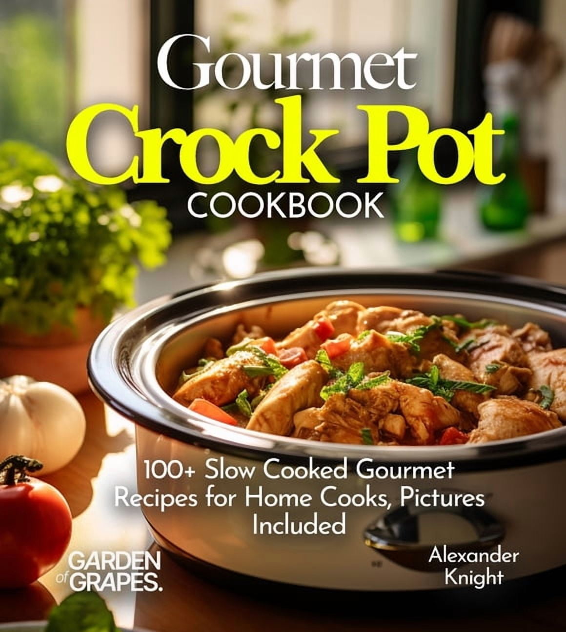 Slow Cooker Collection Gourmet Crock Pot Cookbook: Featuring Chili Con ...