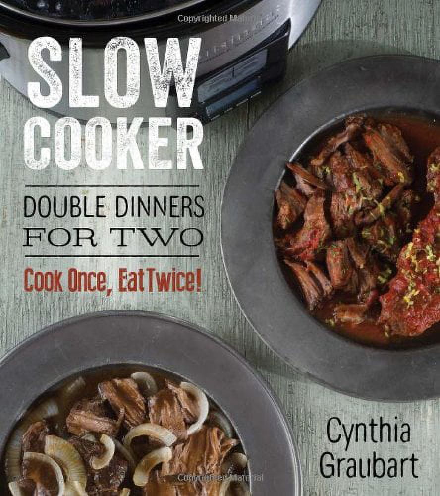 Pre-Owned Slow Cooker Double Dinners for Two: Cook Once, Eat Twice ...