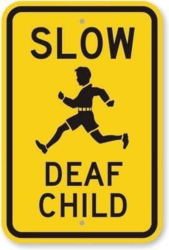Slow Deaf Child (with Graphic), Engineer Grade tin Sign, 16" x 12 ...