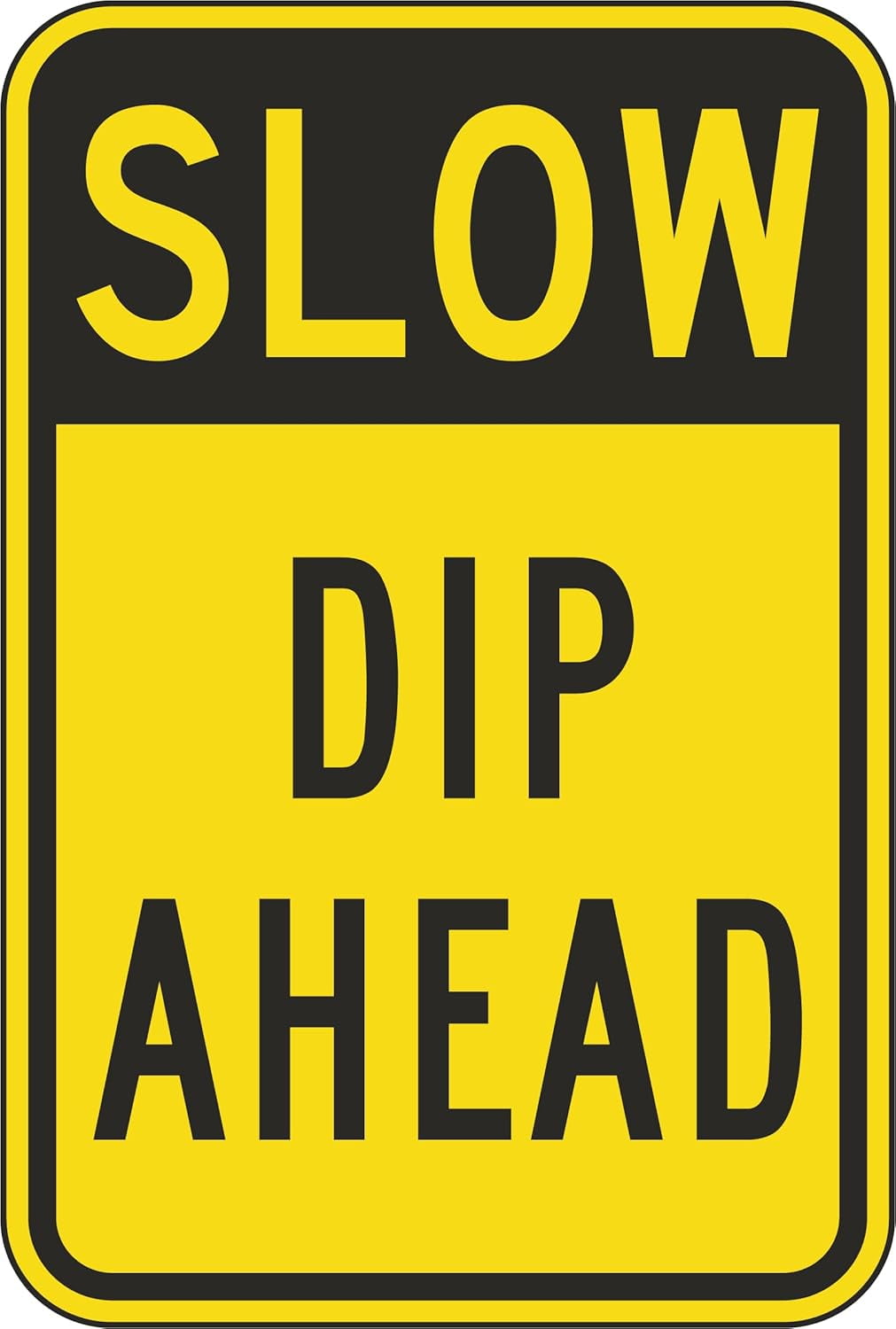Slow Dip Ahead Sign Traffic Signs Yield Down Road Metal Tin – 8 x 12 ...