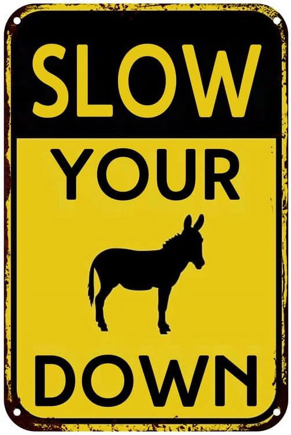 Slow Your (Donkey Image) Down Sign - Durable Metal Slow Your Donkey ...