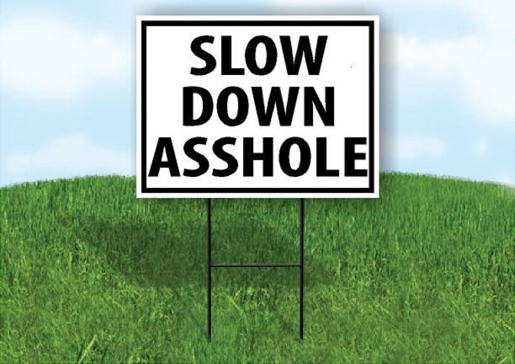 Slow Down A Hole If Offended Yard Sign Road Sign (Excluding Stand) SIZE ...
