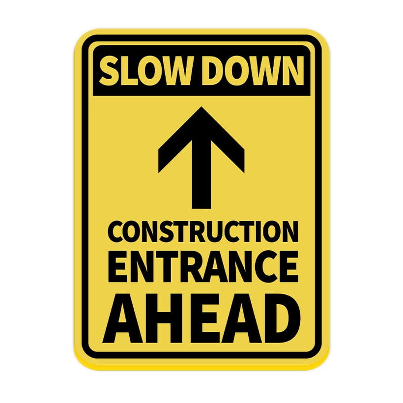 Slow Down Construction Entrance Ahead Wall or Door Sign Health And ...