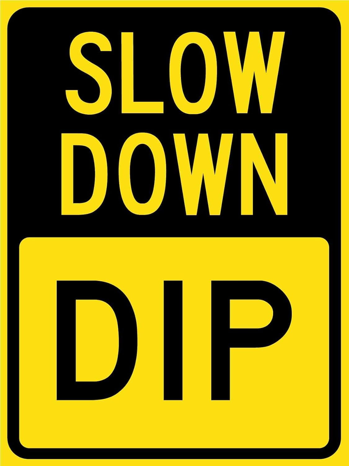Slow Down Dip Sign Metal Tin Sign12x16 Inches Caution Danger Safety ...