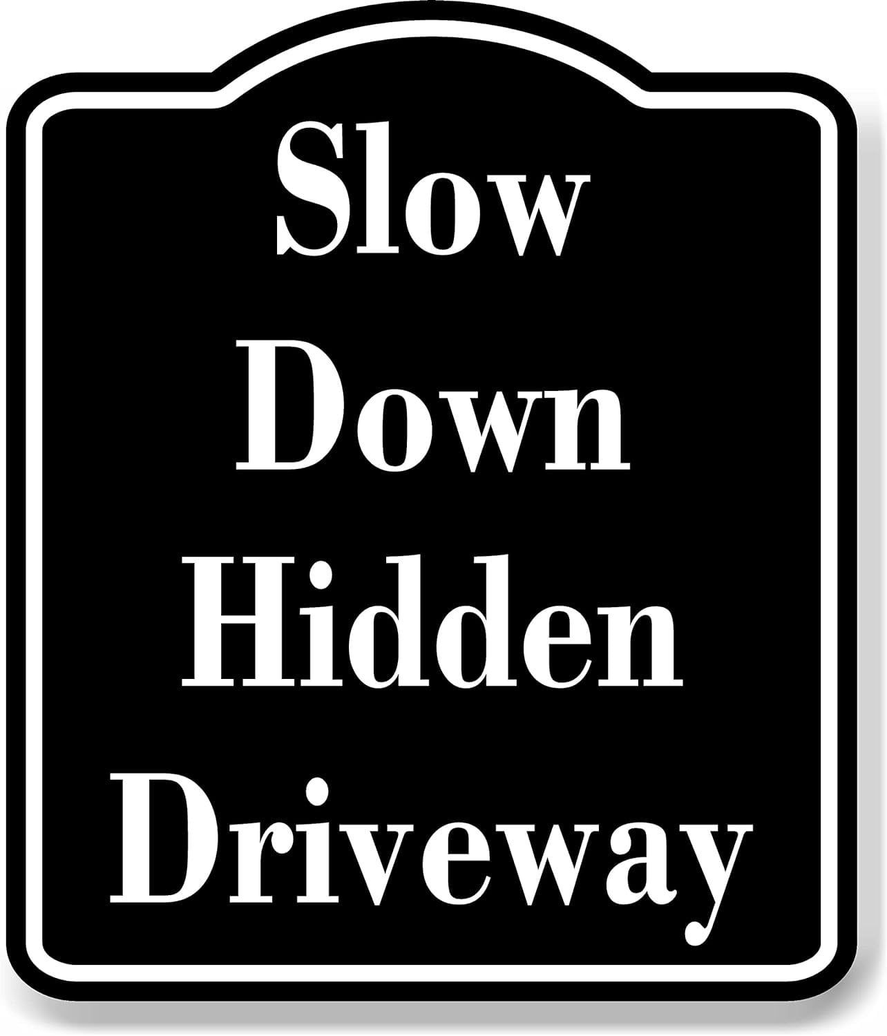 Slow Down Hidden Driveway BLACK Aluminum Composite Sign, 20"x24 ...