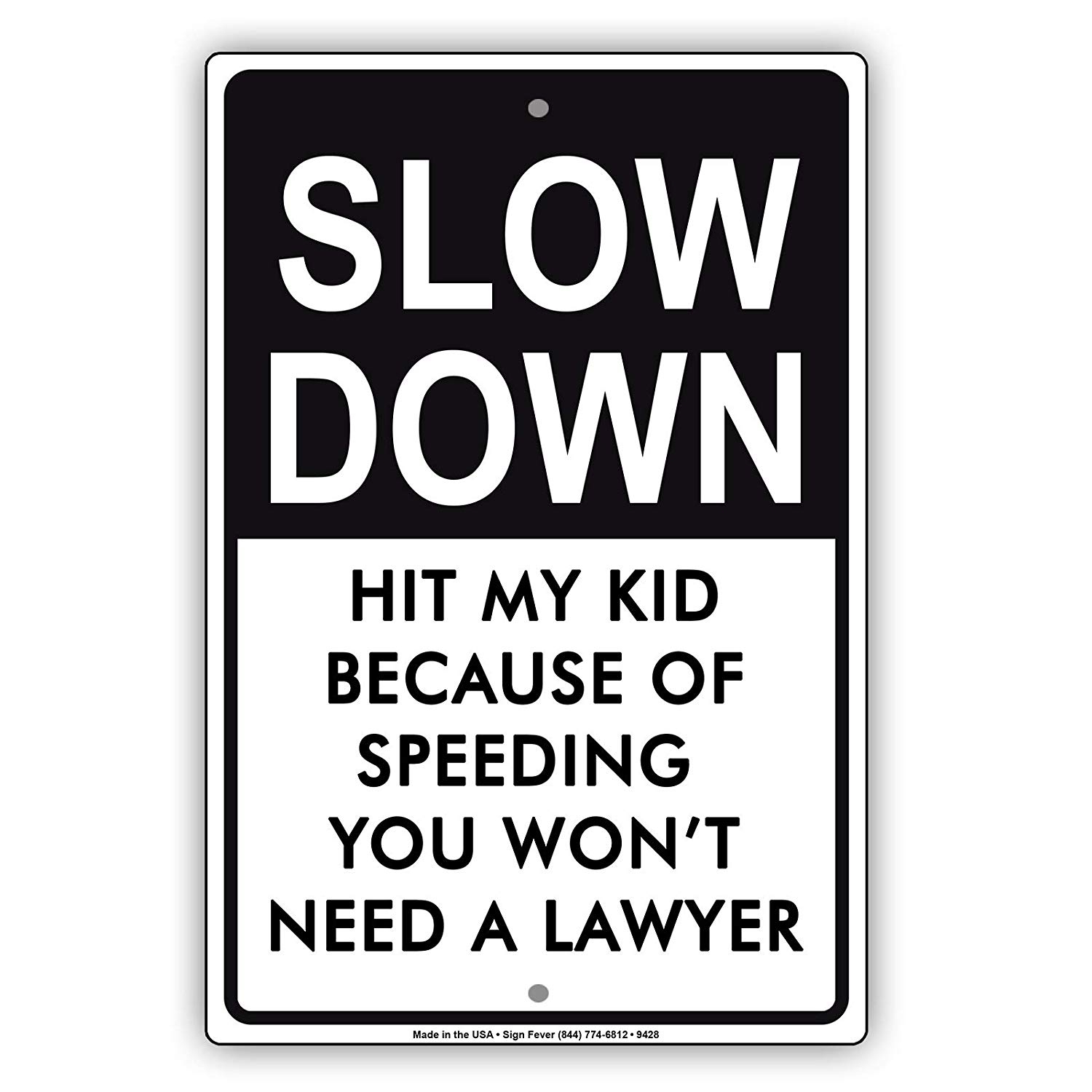 Premium Quality Aluminum Sign - 'Slow Down! Hit My Kid Due to Speeding ...