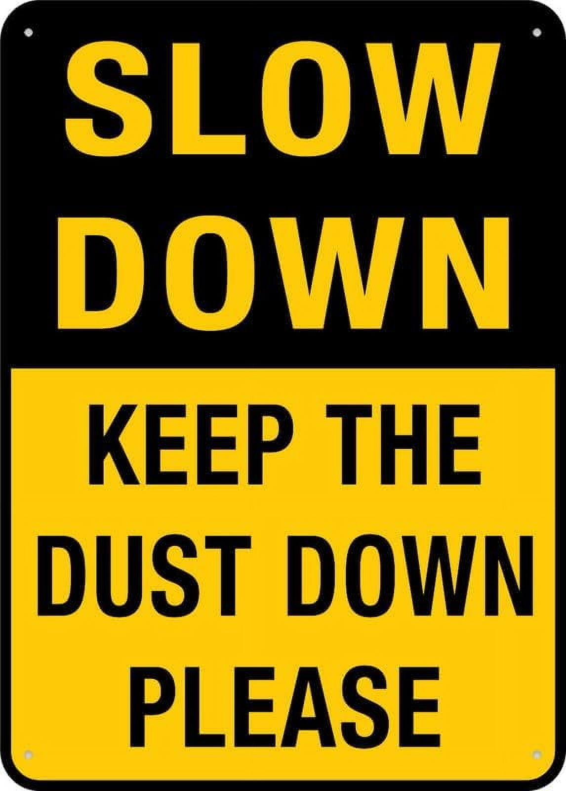 Slow Down Keep The Dust Down Please Sign For Business 8X12 in Rust Free ...