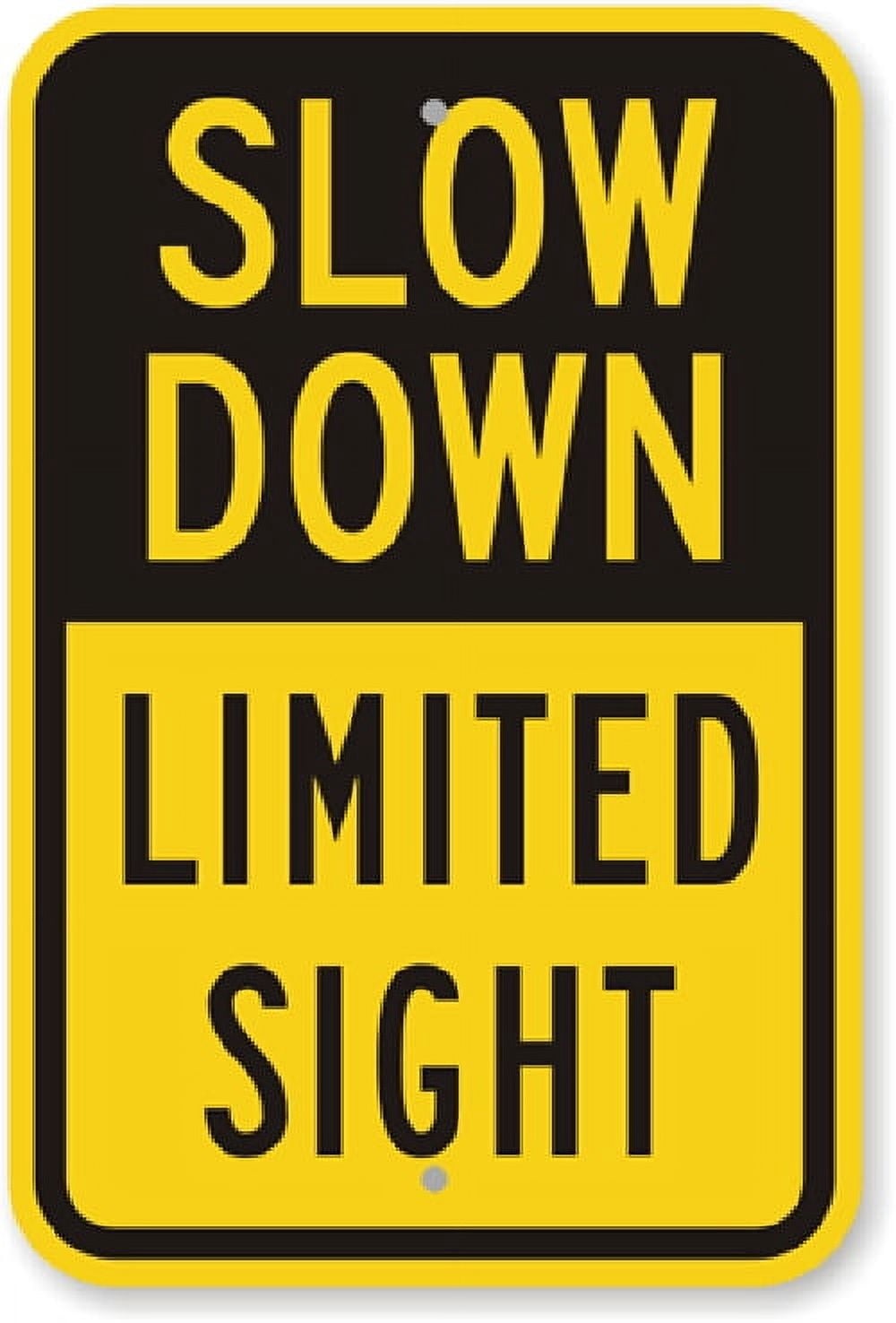 Slow Down Limited Sight Metal Aluminum Sign Weatherproof Size: 8 x 12 ...