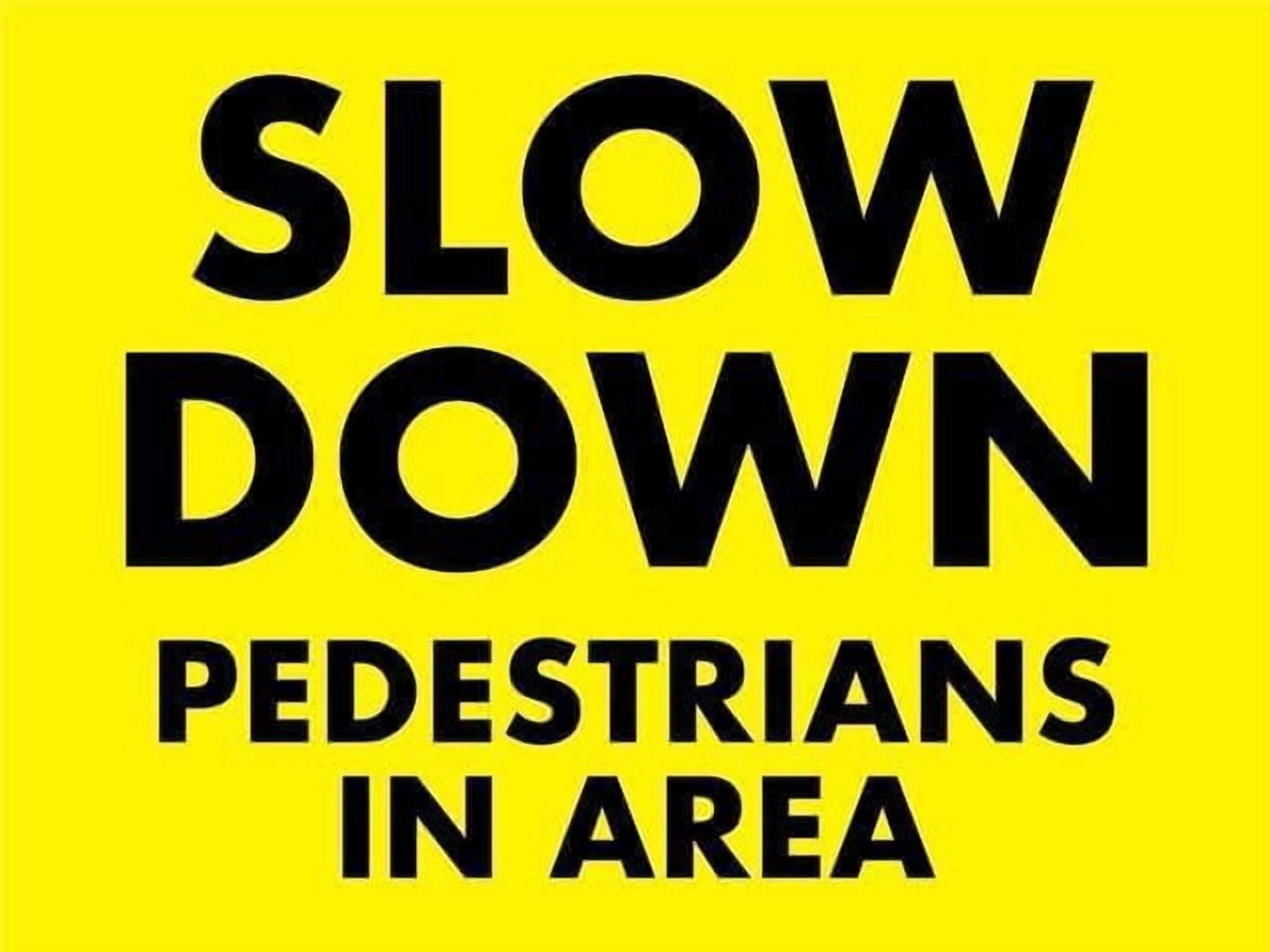 Slow Down Pedestrians In Area Rust Free Aluminum Sign, Indoor Outdoor ...