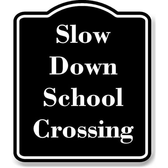 Slow Down School Crossing BLACK Aluminum Composite Sign 8.5''x10 ...