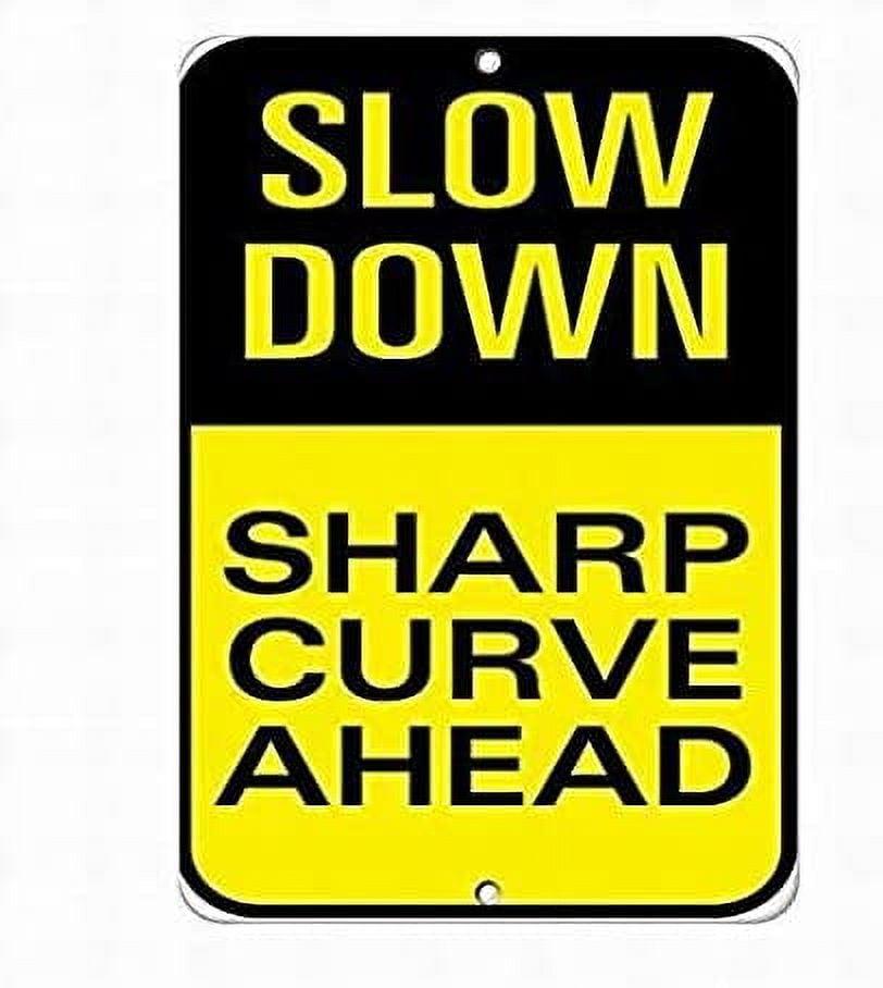 Slow Down Sharp Curve Ahead Traffic Sign Tin Notice Sign 12x16 Road Street - Walmart.com