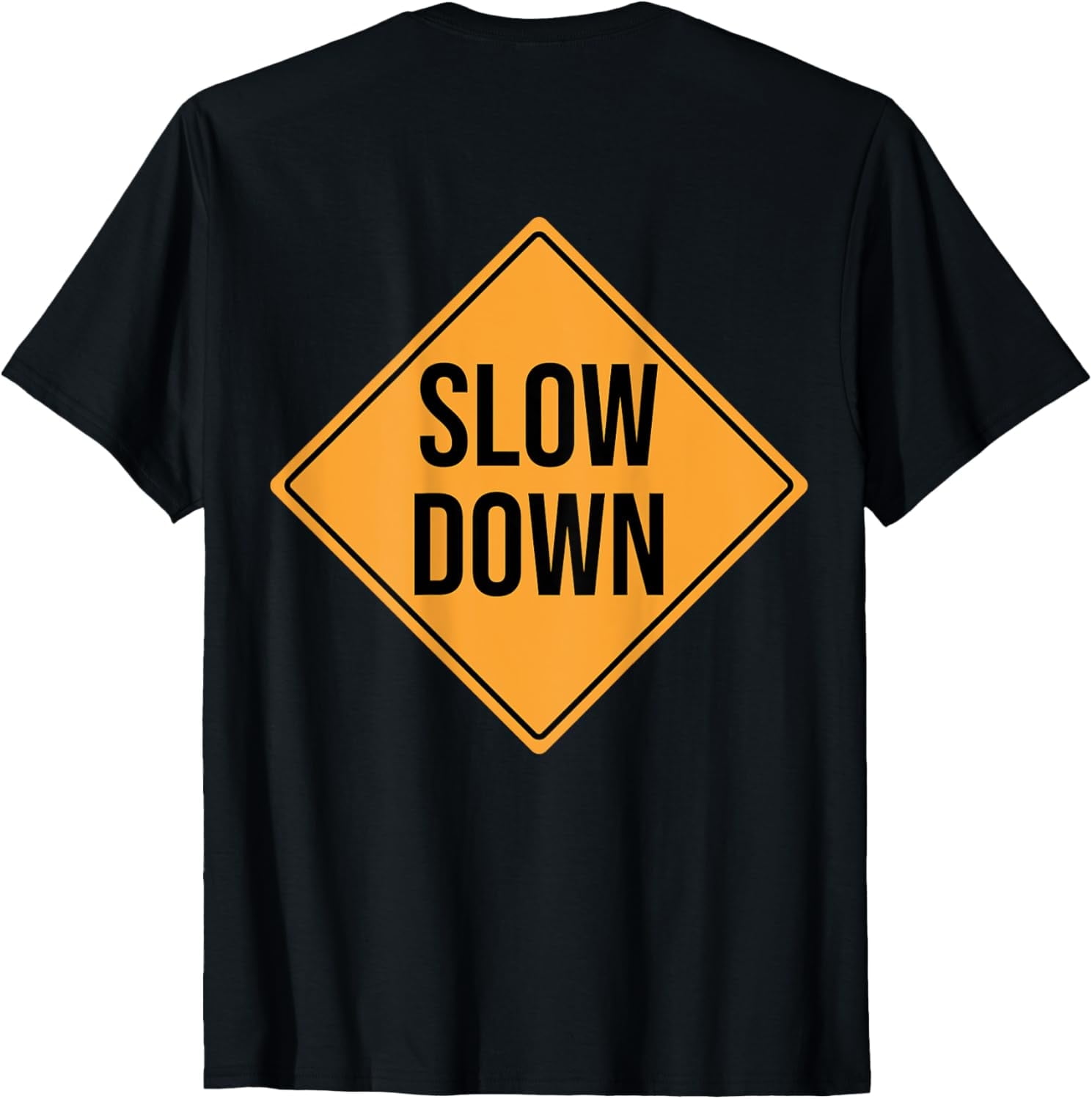 Slow Down Slow Moving Traffic Sign Speed Limit Print On Back T-Shirt ...
