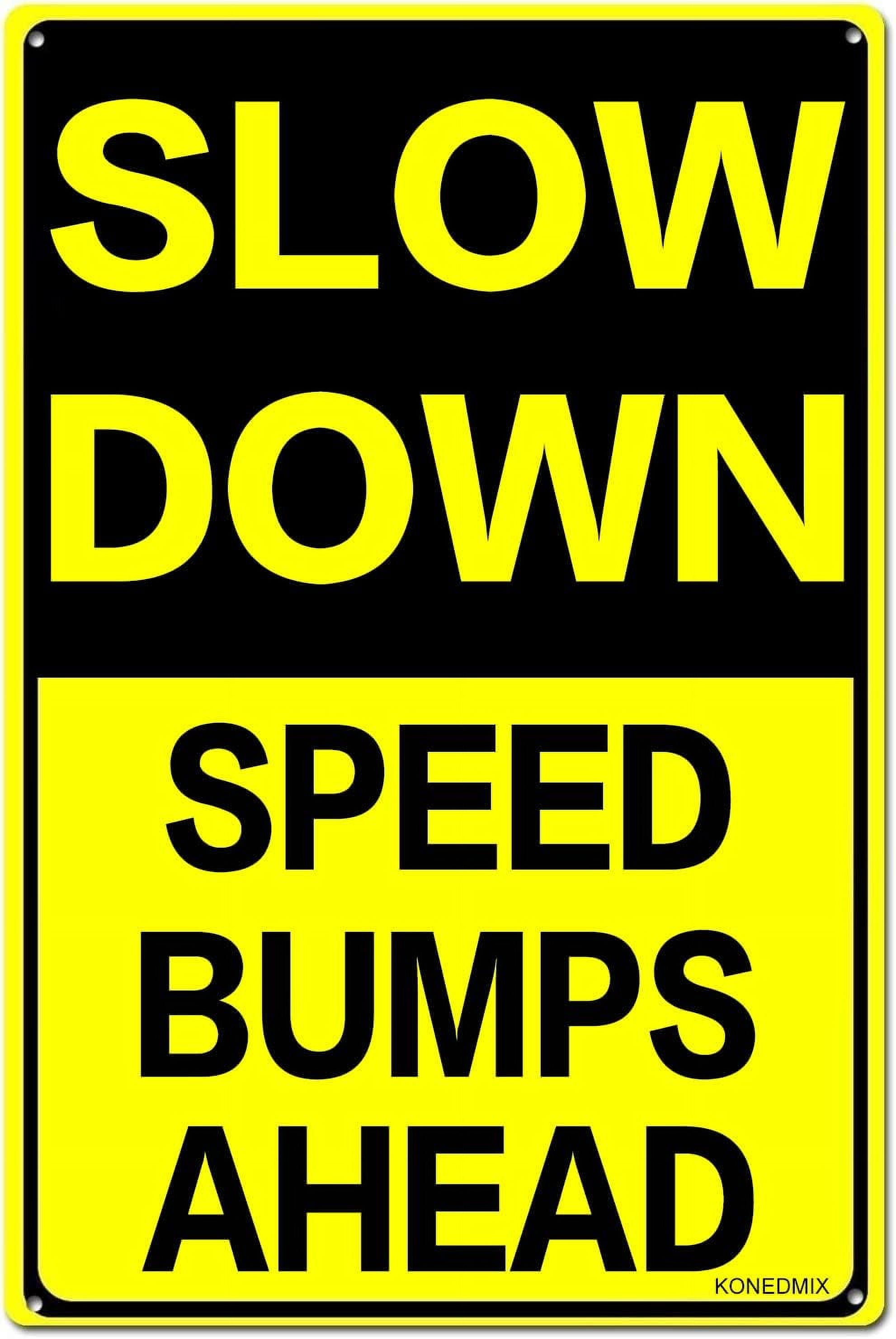 Slow Down Speed Bumps Ahead Metal Sign, 8 x 12 Inches Traffic Sign ...