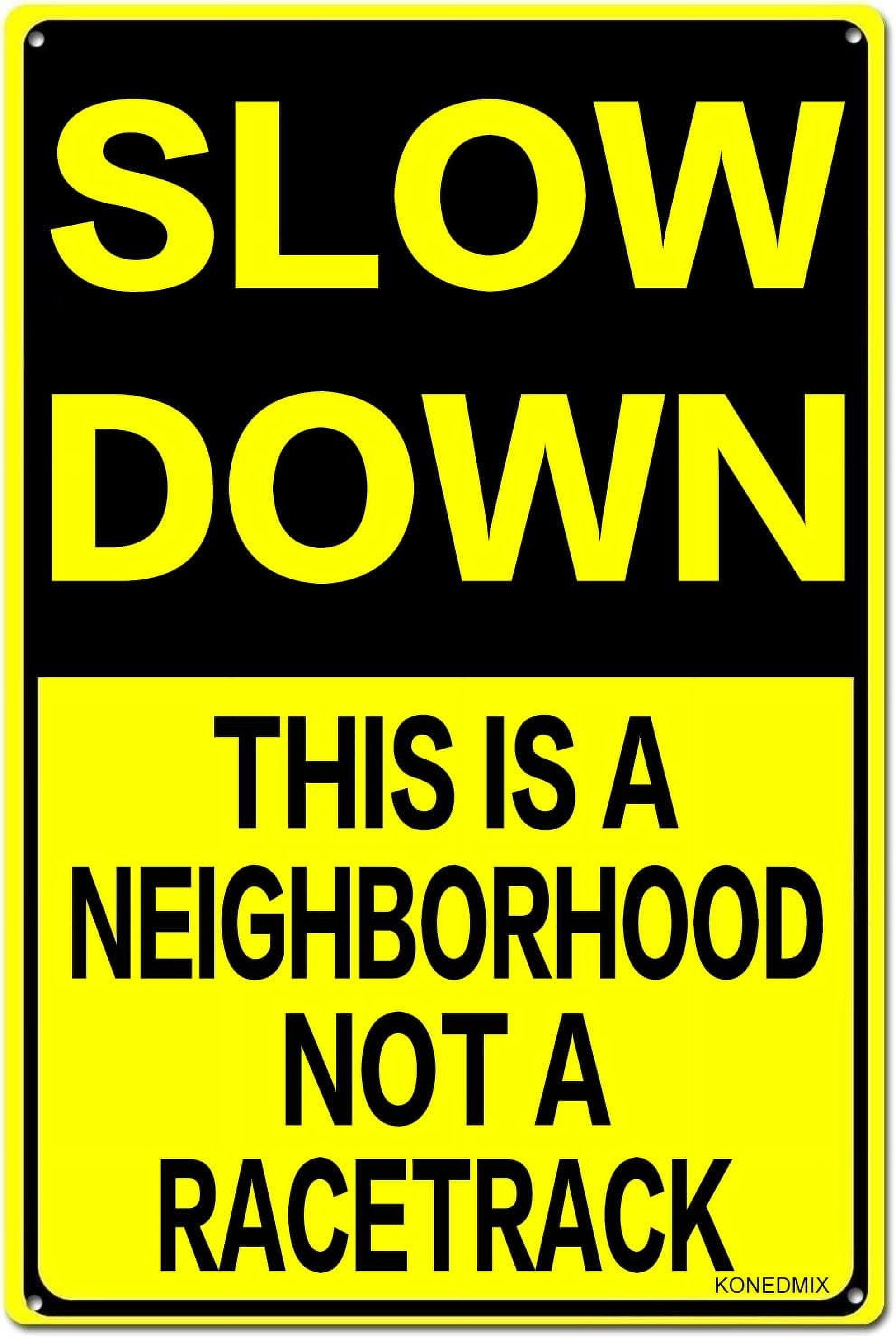 Slow Down THIS IS A Neighborhood Not A Racetrack Metal Sign, 12 x 16 ...