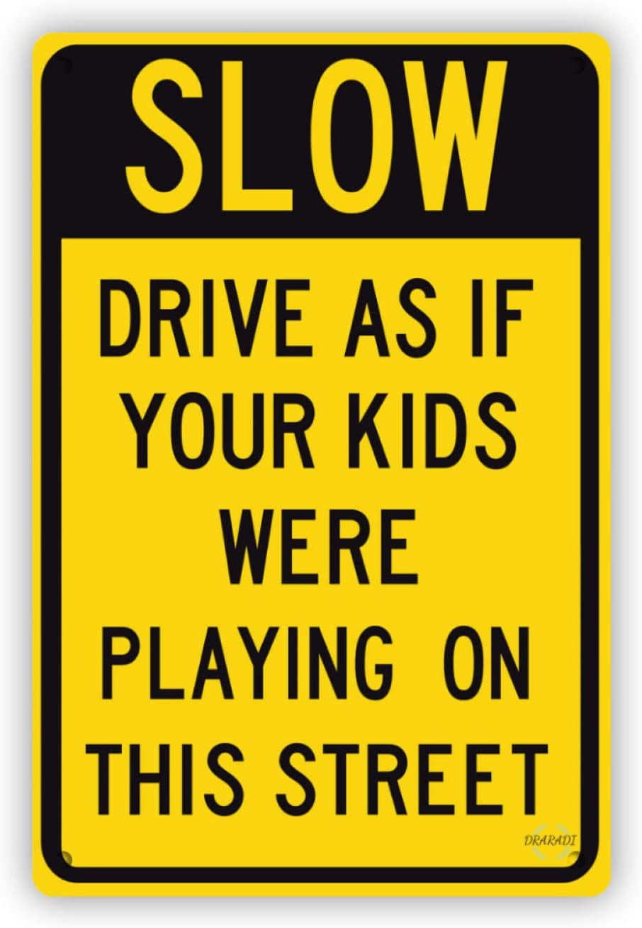 Slow Drive As If Your Kids were Playing On This Street Sign Decorative ...