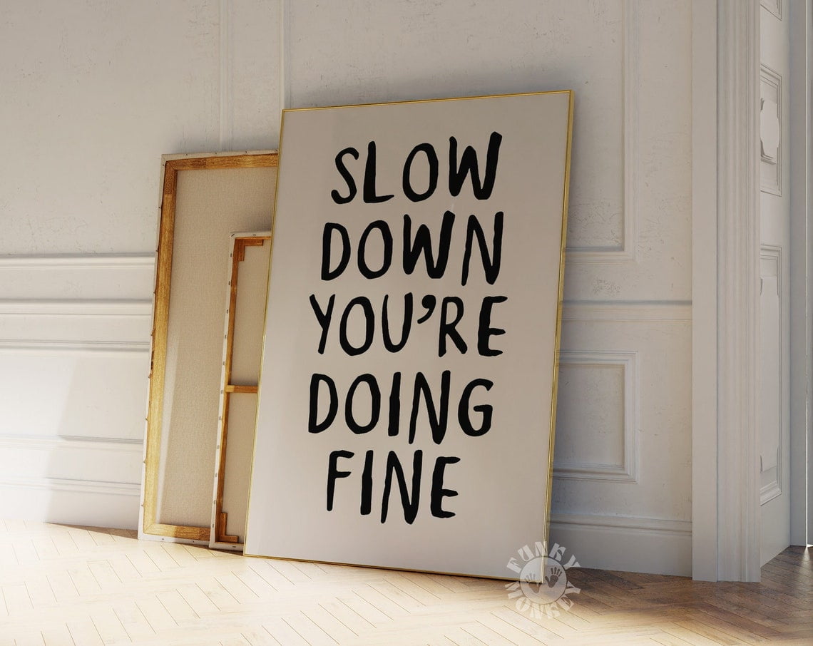 Slow Down You'Re Doing Fine Motivational Quote Print, Trendy Wall Art ...