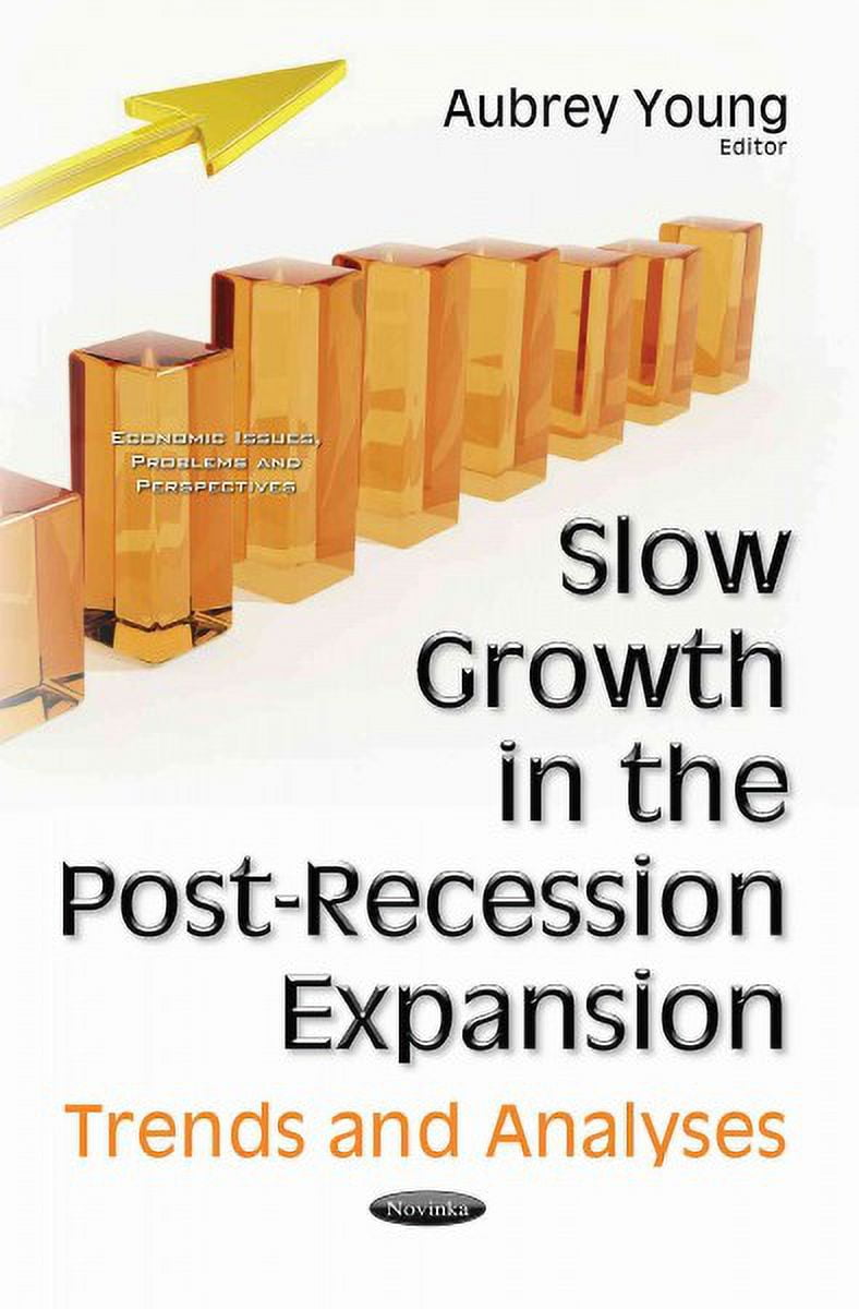 Slow Growth in the Post-Recession Expansion : Trends and Analyses ...