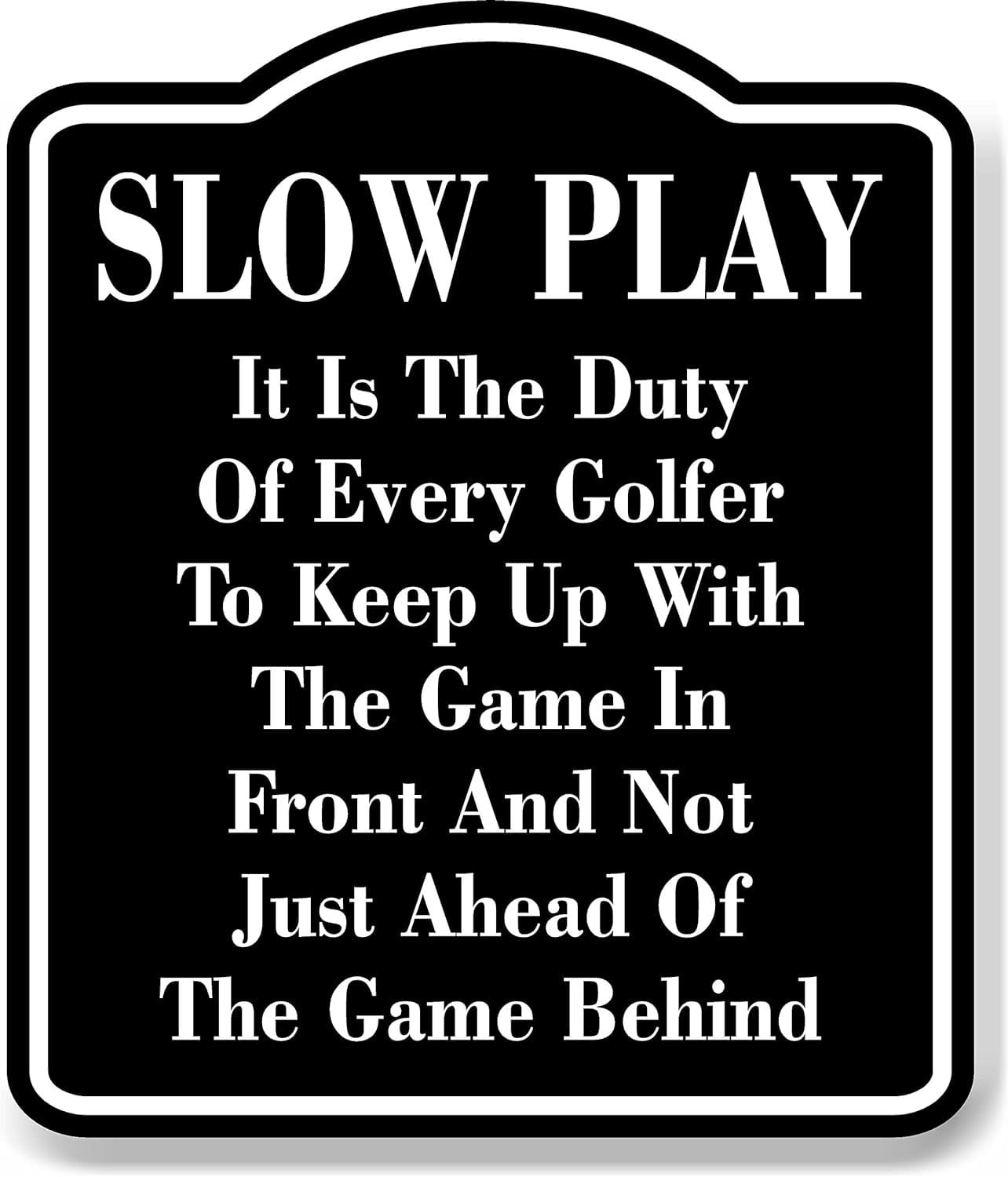 Slow Play Golf Course BLACK Aluminum Composite Sign, 15"x18" - Walmart.com